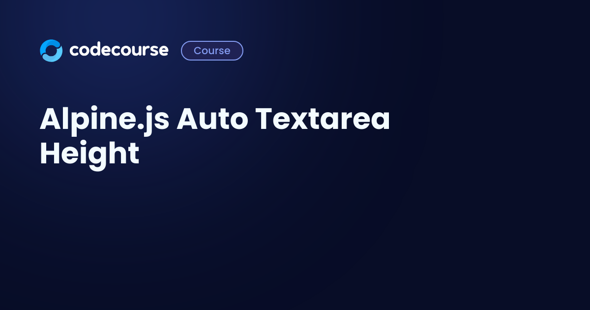 Alpine.js Auto Textarea Height - Codecourse Alpine.js Auto Textarea Height - Codecourse