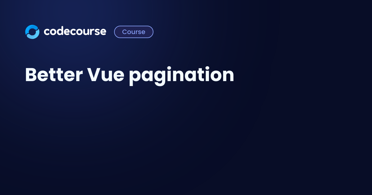 Better Vue pagination - Codecourse Better Vue pagination - Codecourse