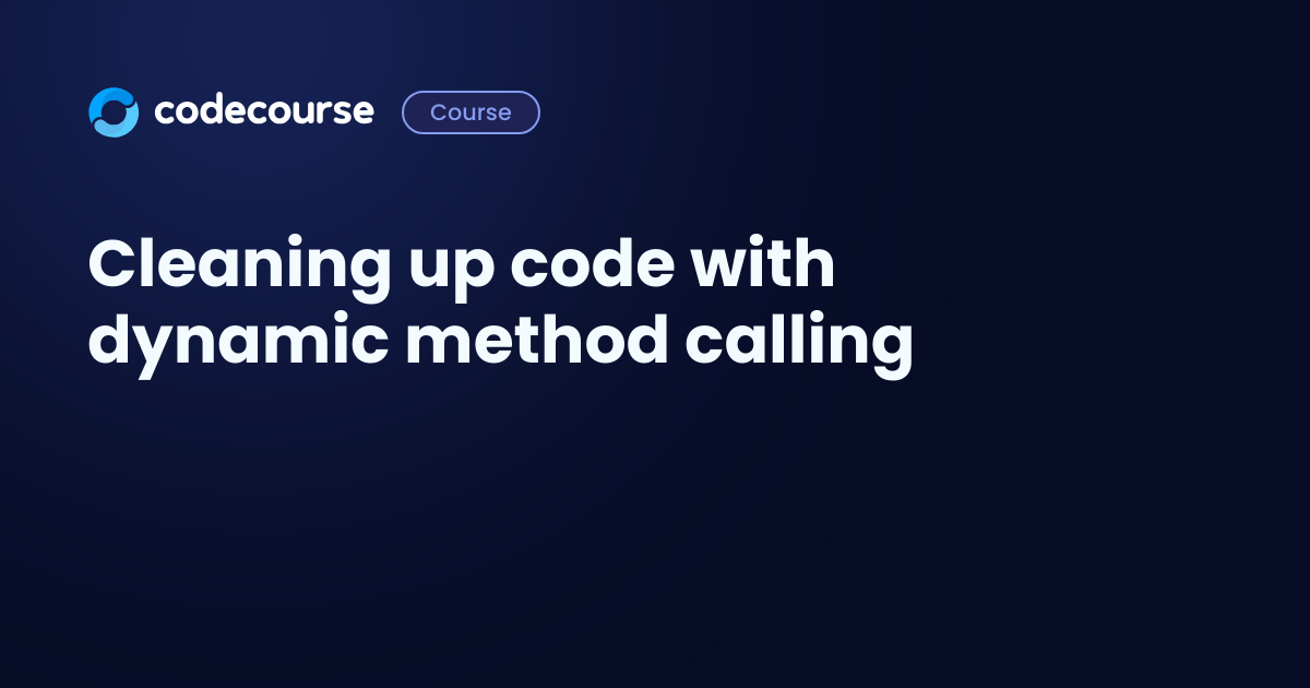 Cleaning up code with dynamic method calling - Codecourse Cleaning up code with dynamic method calling - Codecourse