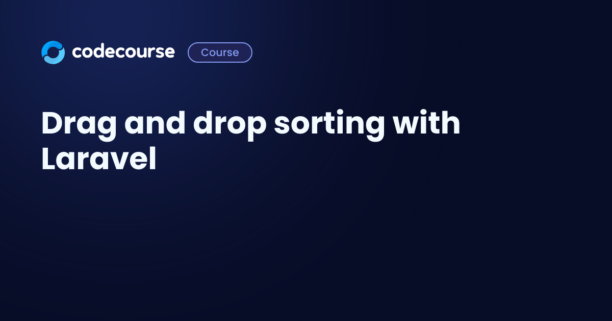 Database Schema Models And Vue Component Drag And Drop Sorting With Laravel Codecourse