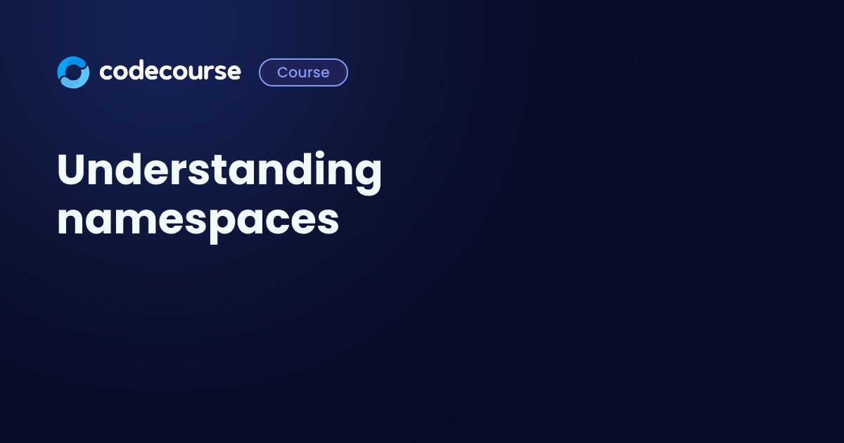 Understanding namespaces - Codecourse Understanding namespaces - Codecourse